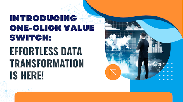 Introducing One-Click Value Switch: Effortless Data Transformation is Here!